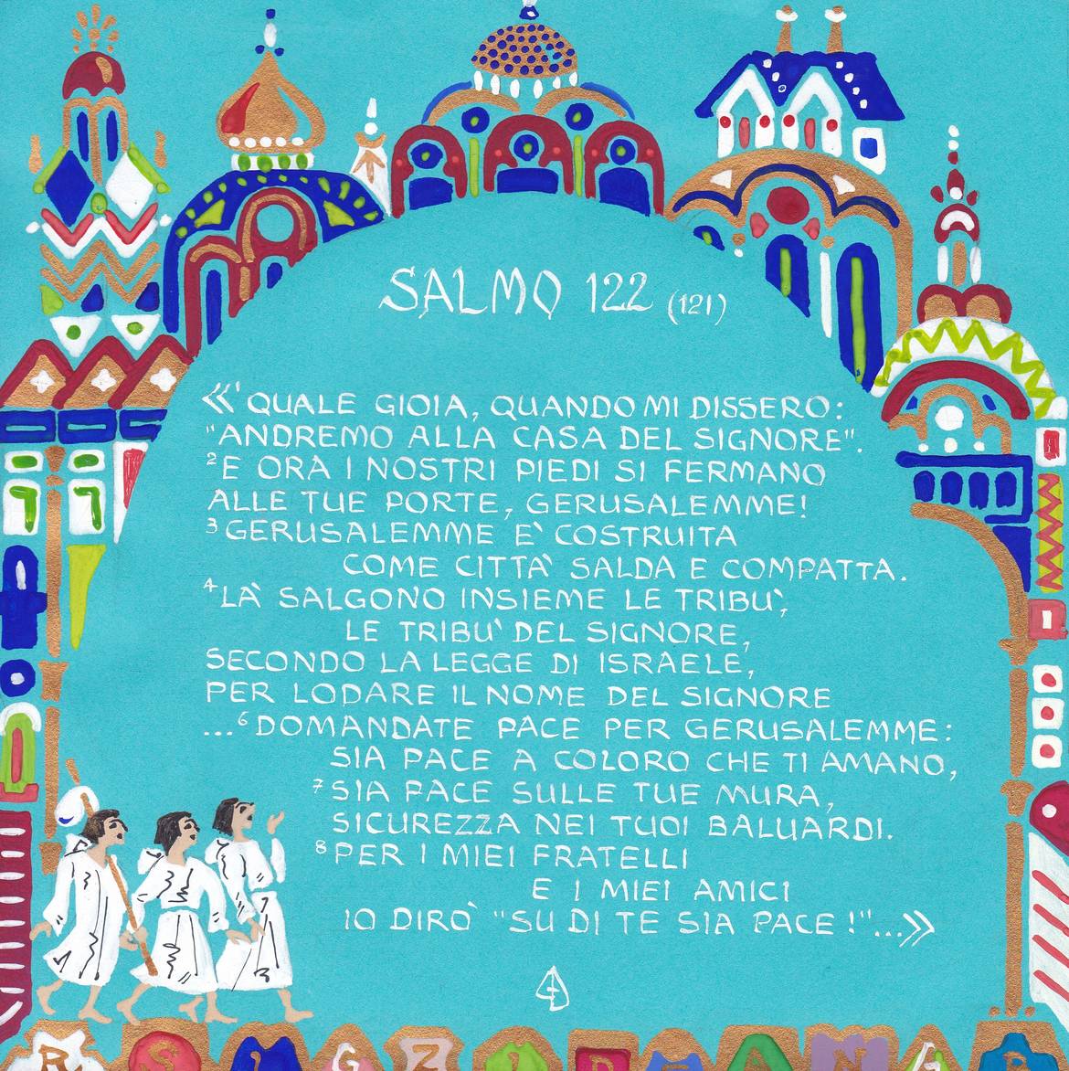 Salmo 122 - Quale gioia, quando mi dissero: "Andiamo alla casa del Signore"